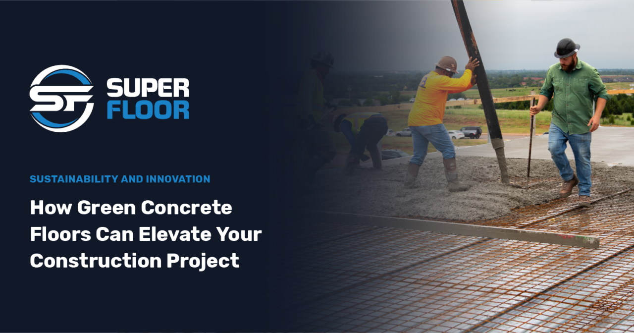 How Green Concrete Floors Can Elevate Your Construction Project - Super ...